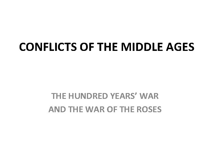 CONFLICTS OF THE MIDDLE AGES THE HUNDRED YEARS
