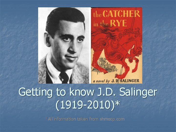 Getting to know J D Salinger 1919 2010
