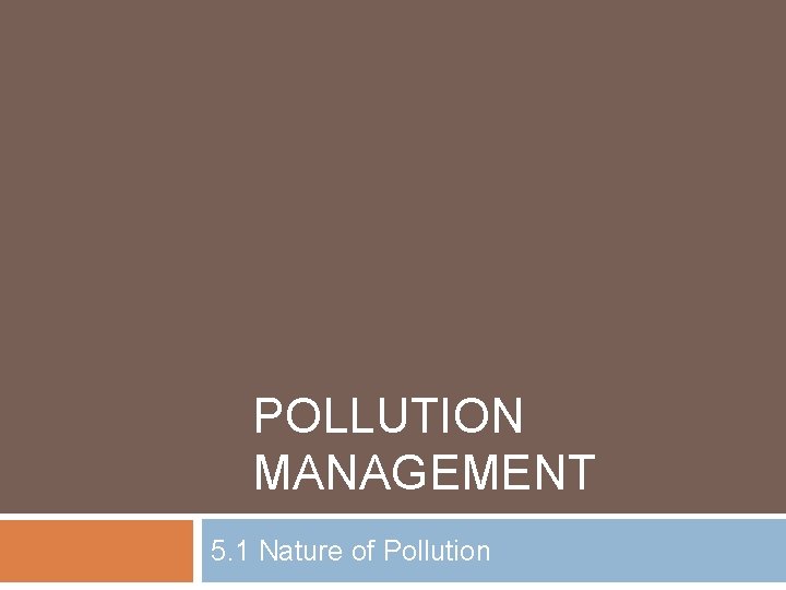 POLLUTION MANAGEMENT 5 1 Nature of Pollution Assessment