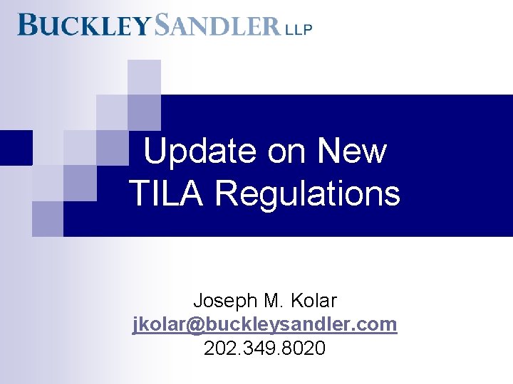 Update on New TILA Regulations Joseph M Kolar