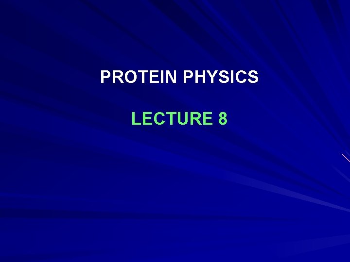 PROTEIN PHYSICS LECTURE 8 THERMODYNAMISC STATISTICAL PHYSICS WHAT