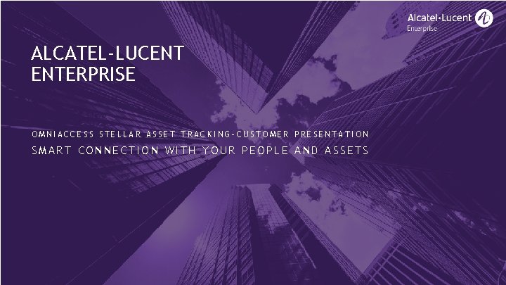 ALCATELLUCENT ENTERPRISE OMNIACCESS STELLAR ASSET TRACKINGCUSTOMER ...