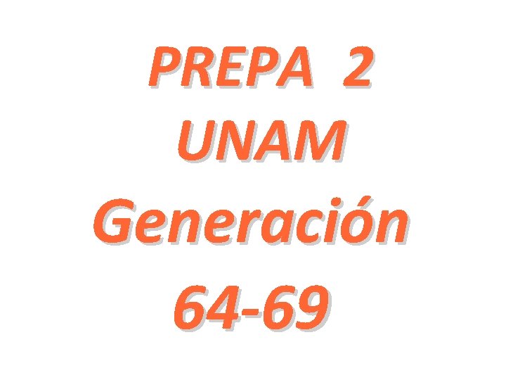 PREPA 2 UNAM Generacin 64 69 PREPA DOS