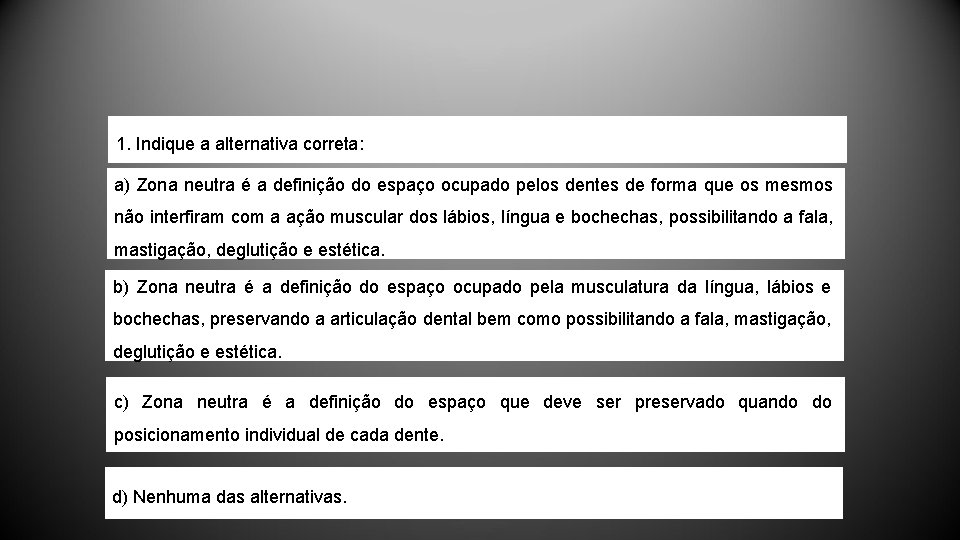 1 Indique a alternativa correta a Zona neutra