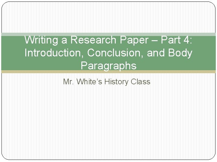 Writing a Research Paper Part 4 Introduction Conclusion