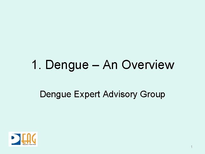 1 Dengue An Overview Dengue Expert Advisory Group