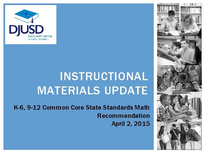 INSTRUCTIONAL MATERIALS UPDATE K6 9 12 Common Core