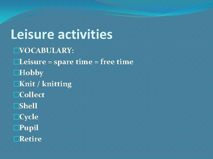 FREE TIME Leisure activities VOCABULARY Leisure spare time