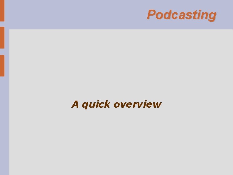 Podcasting A quick overview What is a Podcast