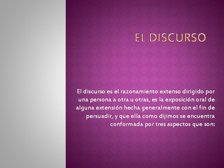 El discurso es el razonamiento extenso dirigido por