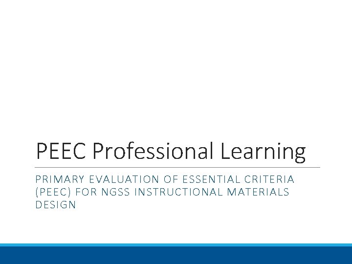 PEEC Professional Learning PRIMARY EVALUATION OF ESSENTIAL CRITERIA
