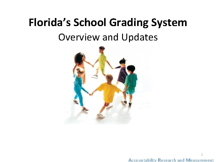 Floridas School Grading System Overview and Updates 1