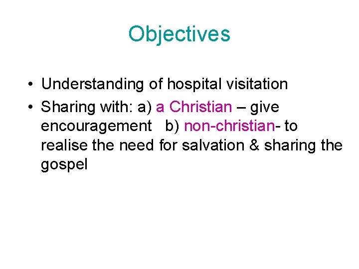 Objectives Understanding of hospital visitation Sharing with a