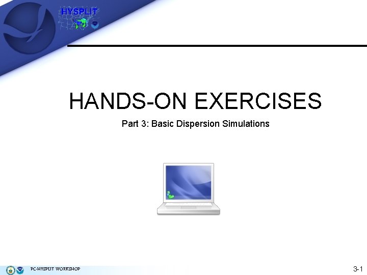 HANDSON EXERCISES Part 3 Basic Dispersion Simulations PCHYSPLIT