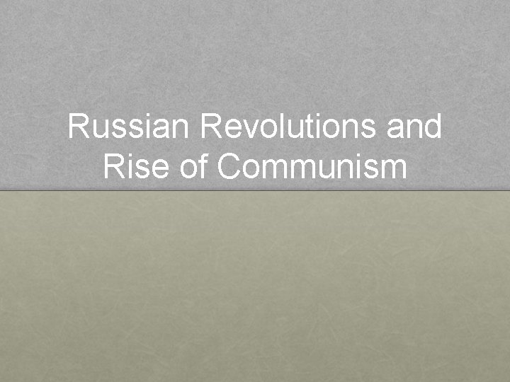 Russian Revolutions and Rise of Communism Causes of