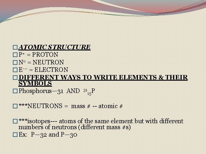 ATOMIC STRUCTURE ATOMIC STRUCTURE P PROTON No NEUTRON