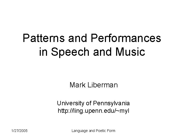 Patterns and Performances in Speech and Music Mark