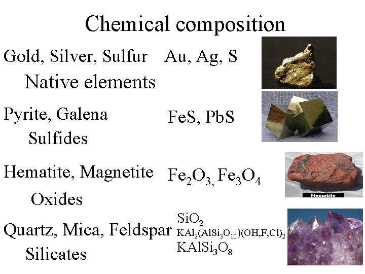 Classification of Minerals Possibilities Chemical composition Gold Silver
