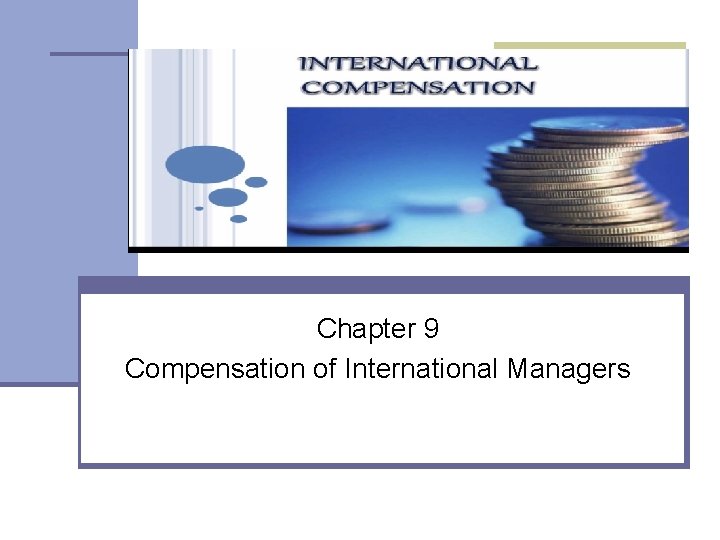 Chapter 9 Compensation of International Managers OVER VIEW