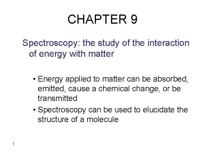 CHAPTER 9 Spectroscopy the study of the interaction
