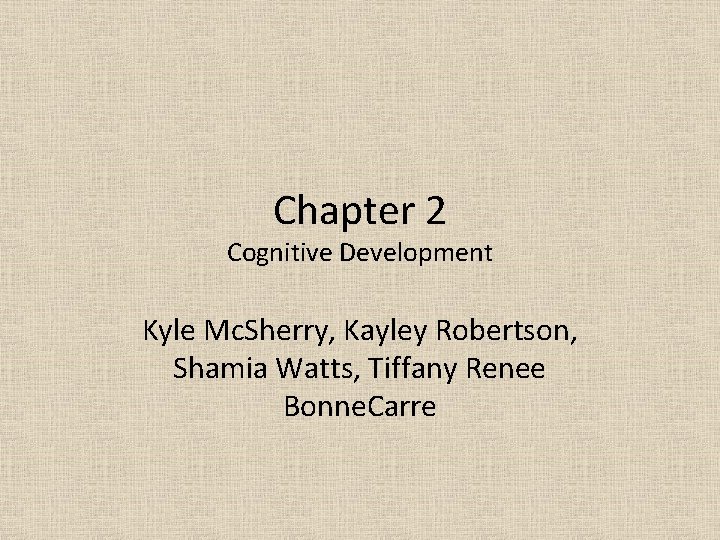 Chapter 2 Cognitive Development Kyle Mc Sherry Kayley