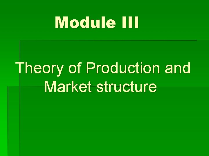 Module III Theory of Production and Market structure
