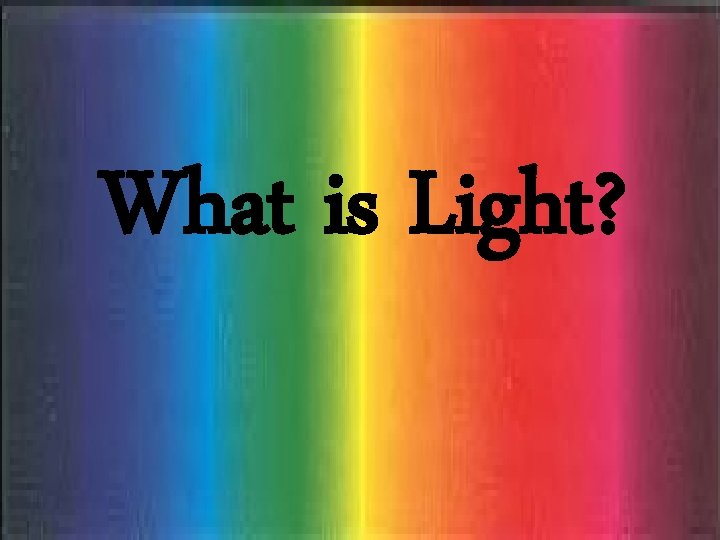 What is Light Energy What Is Light Travels