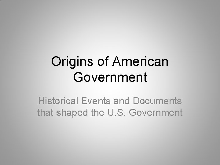 Origins of American Government Historical Events and Documents
