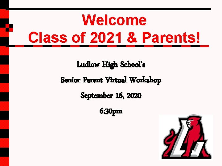 Welcome Class of 2021 Parents Ludlow High Schools