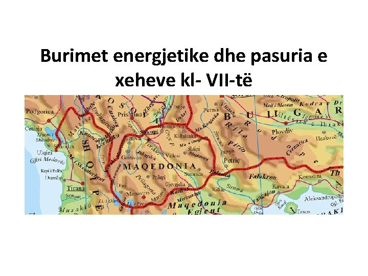 Burimet energjetike dhe pasuria e xeheve kl VIIt