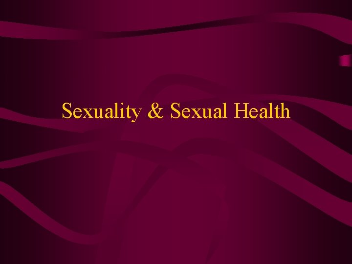Sexuality Sexual Health Important Components Reproductive A P