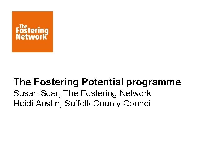 The Fostering Potential programme Susan Soar The Fostering