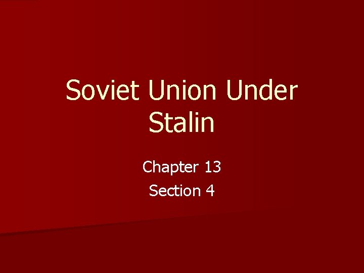 Soviet Union Under Stalin Chapter 13 Section 4
