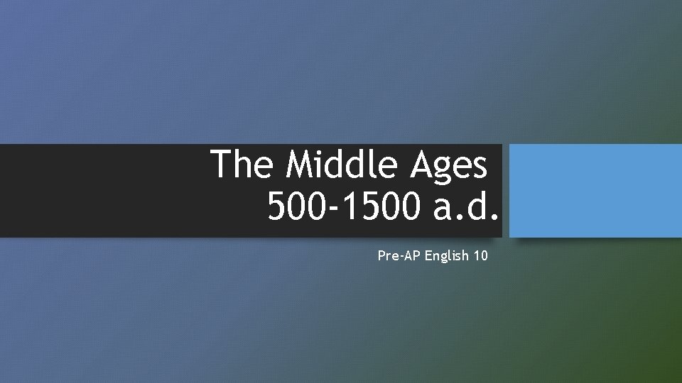 The Middle Ages 500 1500 a d PreAP