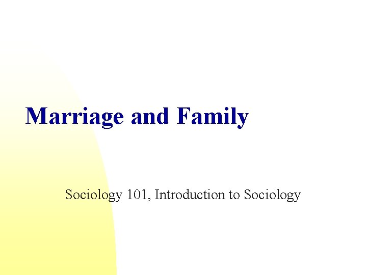 Marriage and Family Sociology 101 Introduction to Sociology