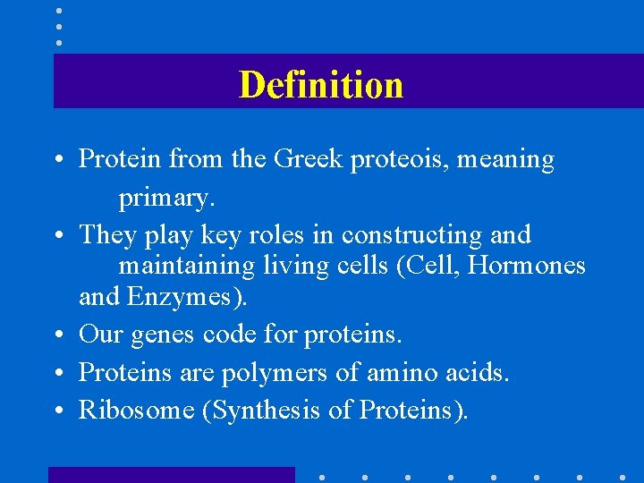 PROTEINS Definition Protein from the Greek proteois meaning