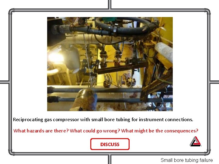 Safety Moment Small bore tubing failure Disclaimer this