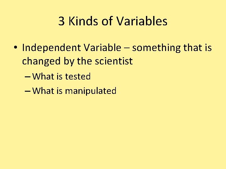 Identifying Variables 3 Kinds of Variables Independent Variable