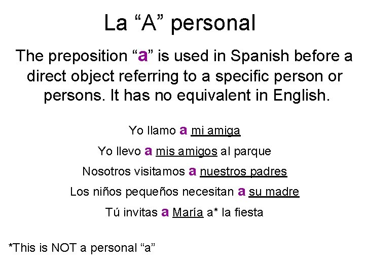 La A personal The preposition a is used