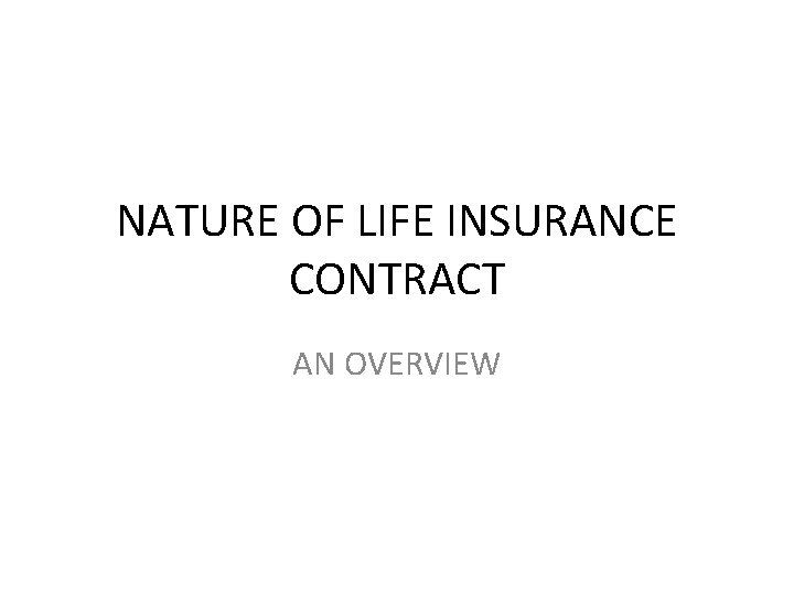 NATURE OF LIFE INSURANCE CONTRACT AN OVERVIEW MEANING