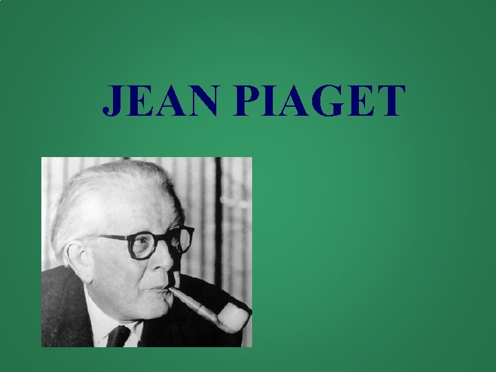 SVILUPPO COGNITIVO JEAN PIAGET Parte 2 Corso di