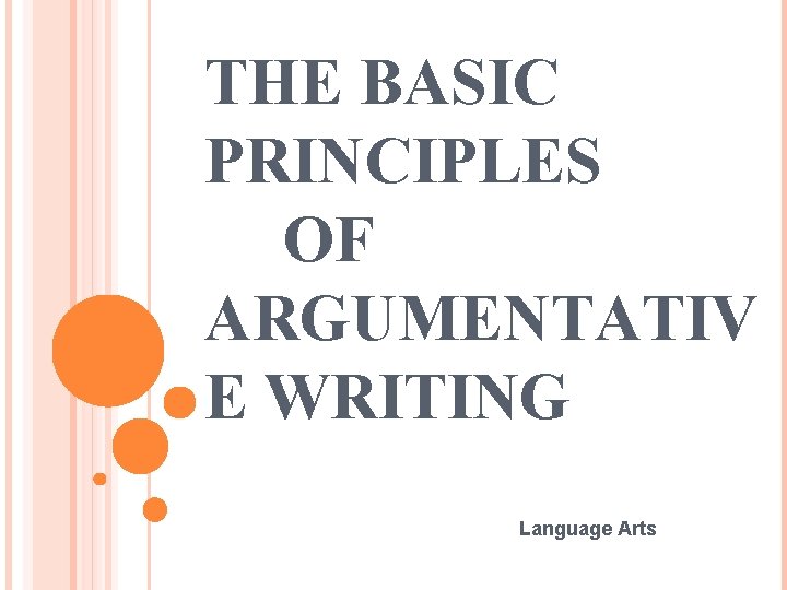 THE BASIC PRINCIPLES OF ARGUMENTATIV E WRITING Language