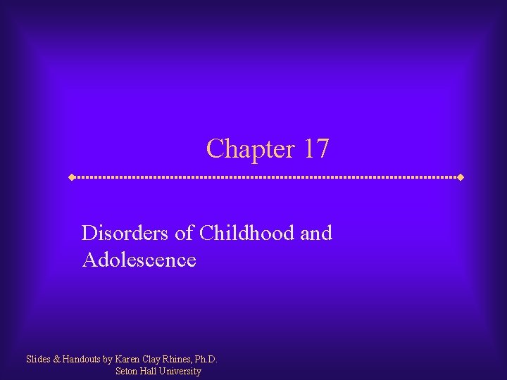Chapter 17 Disorders of Childhood and Adolescence Slides