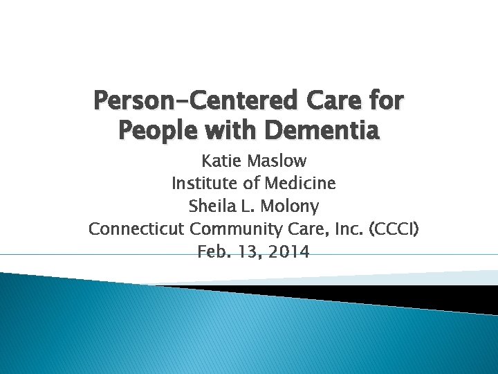PersonCentered Care for People with Dementia Katie Maslow