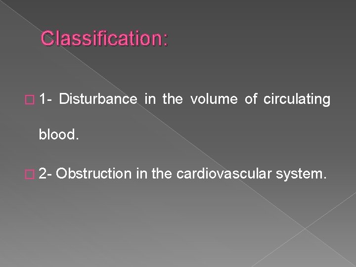 CIRCULATORY DISTURBANCE Classification 1 Disturbance in the volume