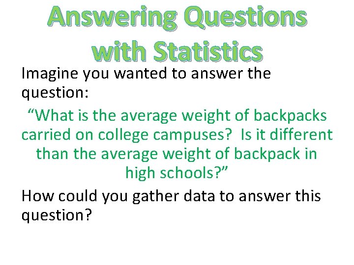 I can determine how best to collect data