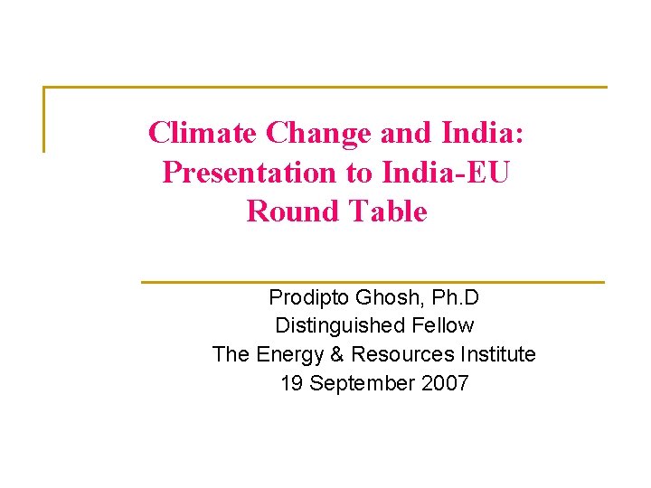 Climate Change and India Presentation to IndiaEU Round