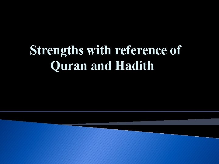 Strengths with reference of Quran and Hadith GRATITUDE