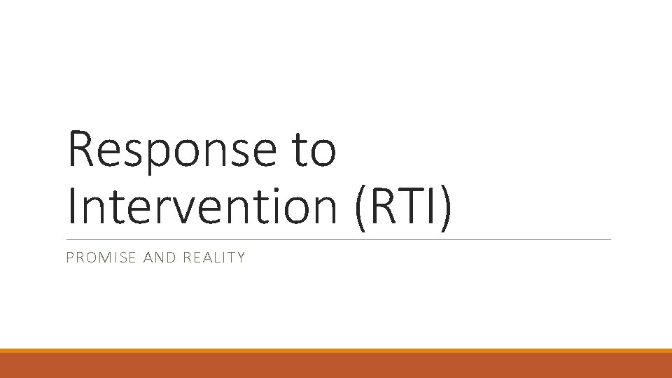 Response to Intervention RTI PROMISE AND REALITY Theory