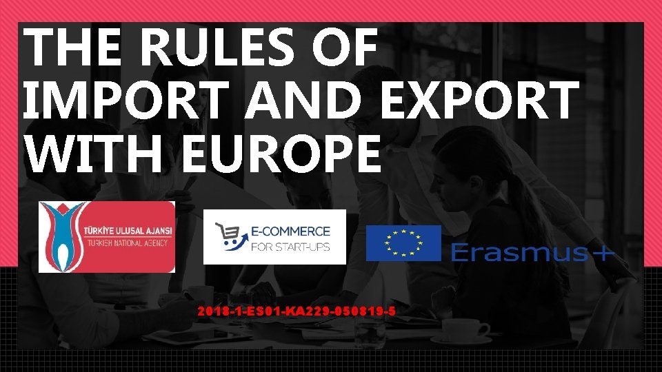 THE RULES OF IMPORT AND EXPORT WITH EUROPE